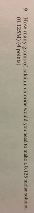 Solved How many grams of calcium chloride would you need to | Chegg.com