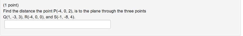 Solved (1 point) Find the distance the point P(-4, 0, 2), is | Chegg.com