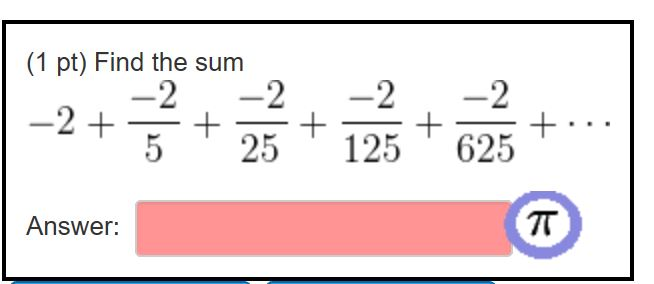 Solved (1 pt) Find the sum 2-22 5 25 125625 2 +^++ Answer: | Chegg.com