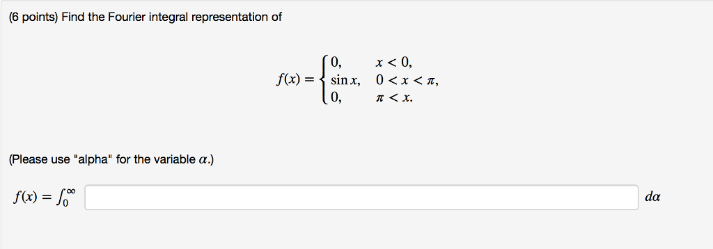 Solved (6 points) Find the Fourier integral representation | Chegg.com