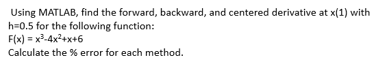 Solved Using MATLAB, find the forward, backward, and | Chegg.com