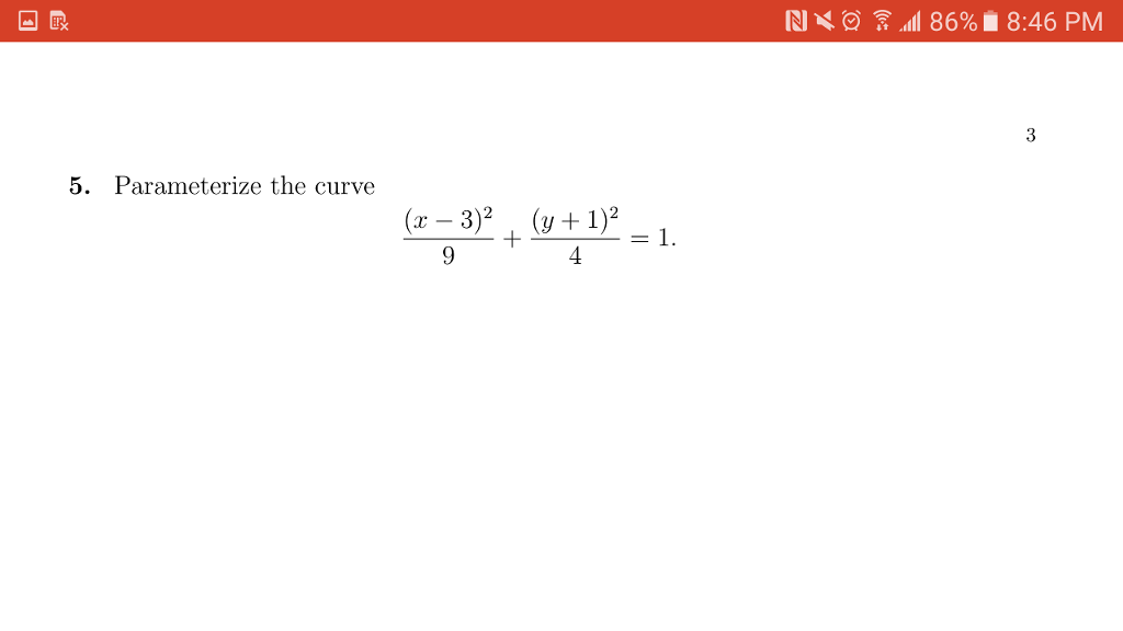 Solved Parameterize the curve (x - 3)^2/9 + (y + 1)^2/4 = | Chegg.com