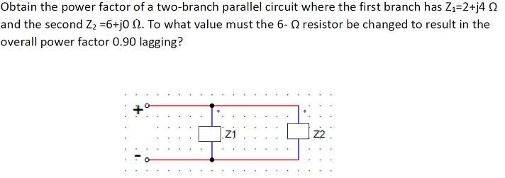 Solved Obtain the power factor of a two-branch parallel | Chegg.com