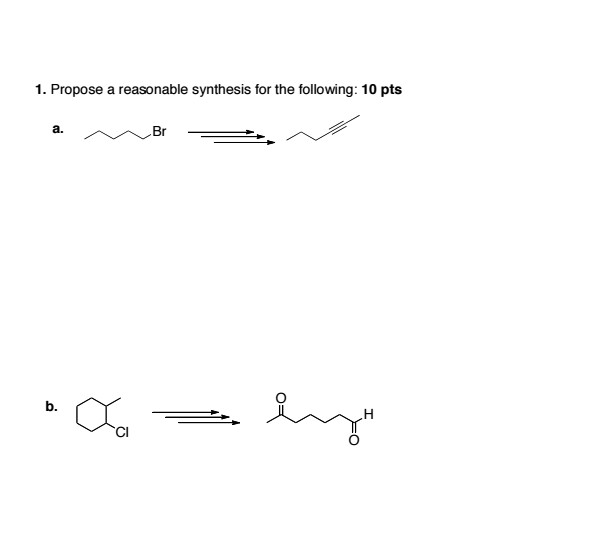 Solved 1. Propose a reasonable synthesis for the following: | Chegg.com