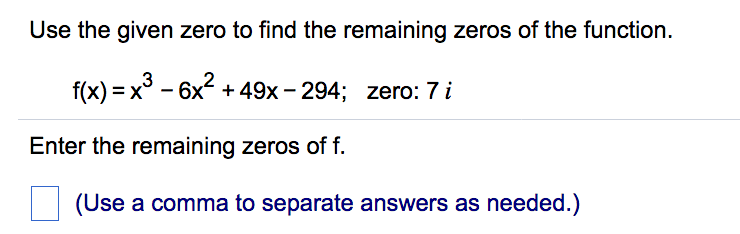 Solved Use The Given Zero To Find The Remaining Zeros Of The 