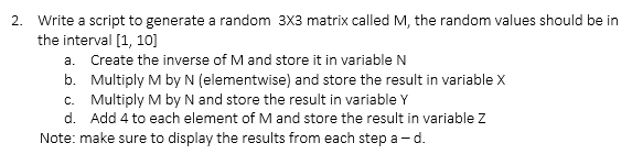 Solved Write a script to generate a random 3X3 matrix called | Chegg.com
