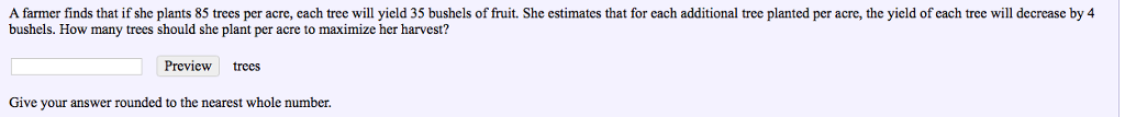 Solved A farmer finds that if she plants 85 trees per acre, | Chegg.com