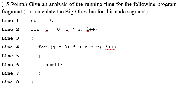 Solved Give an analysis of the running time for the | Chegg.com Solved Give an analysis of the running time for the | Chegg.com