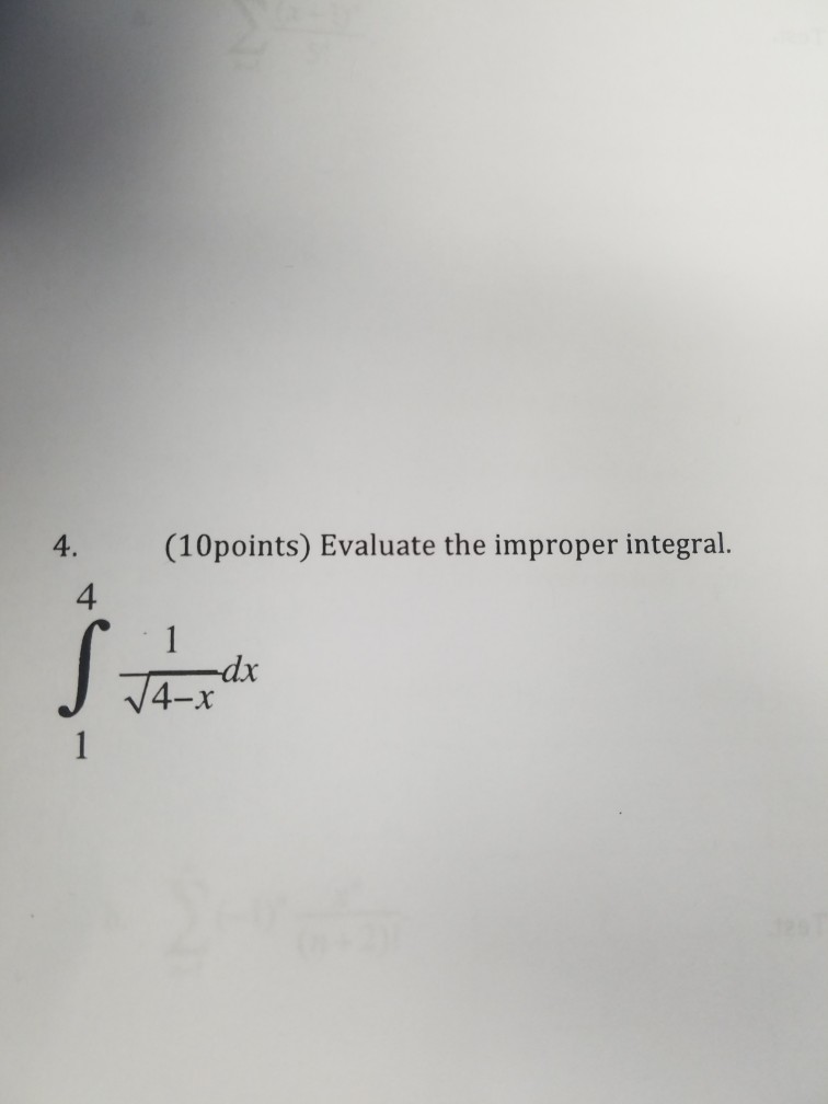 Solved 4. (10points) Evaluate the improper integral. 4 | Chegg.com