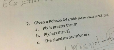 Solved Given a Poisson RV x with mean value of 9.5, find | Chegg.com