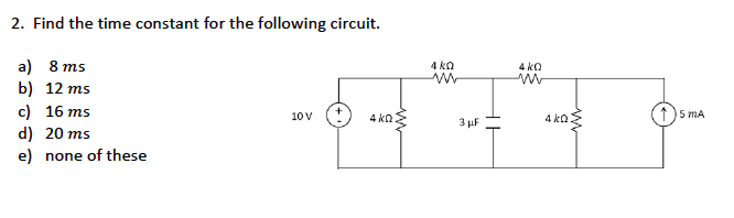 Solved 6. Find the time constant of the following circuit. | Chegg.com