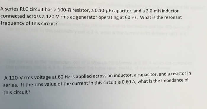 Solved A series RLC circuit has a 100-Ohm resistor, a | Chegg.com