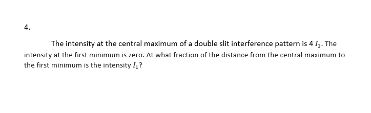 Solved 4. The intensity at the central maximum of a double | Chegg.com