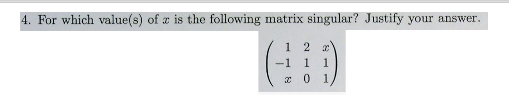 Solved 4. For which value(s) of x is the following matrix | Chegg.com