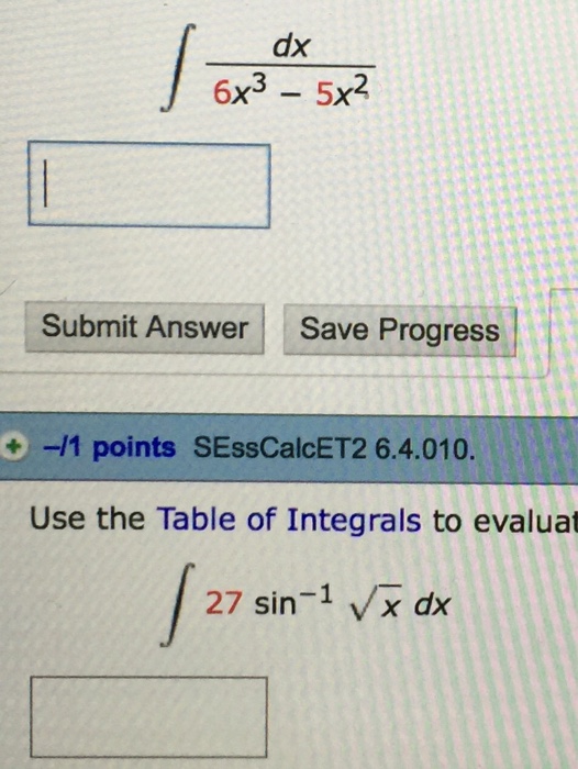 Solved Integral dx/6x^3 - 5x^2 Use the Table of Integrals | Chegg.com