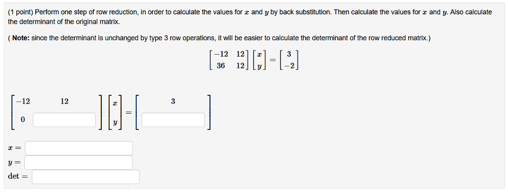 Solved (1 point) Perform one step of row reduction, in order | Chegg.com