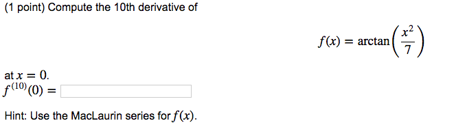 Solved (1 point) Compute the 10th derivative of f(x) = | Chegg.com