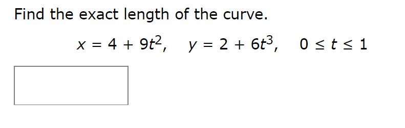 Solved Find the exact length of the curve. x = 4 + 9t2, y = | Chegg.com