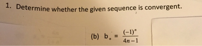 Solved Determine whether the given sequence is convergent. | Chegg.com