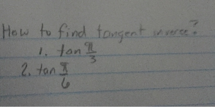 Solved How to find tangent inverse? Tan pi/3 tan pi/6 | Chegg.com