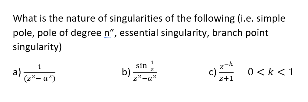 Solved What is the nature of singularities of the following | Chegg.com
