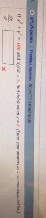 Solved If x^2 + y^2 = 100 and dy/dt = 3, find dx/dt when y = | Chegg.com