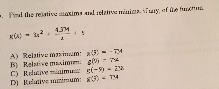 Solved Find the relative maxima and relative minima, if any, | Chegg.com