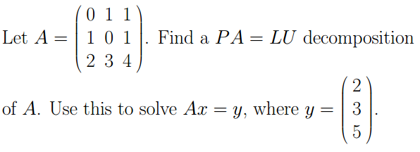 Solved Let A = (0 1 1 1 0 1 2 3 4). Find a PA = LU | Chegg.com