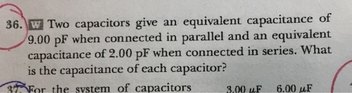 Solved 36. W Two capacitors give an equivalent capacitance | Chegg.com Solved 36. W Two capacitors give an equivalent capacitance | Chegg.com