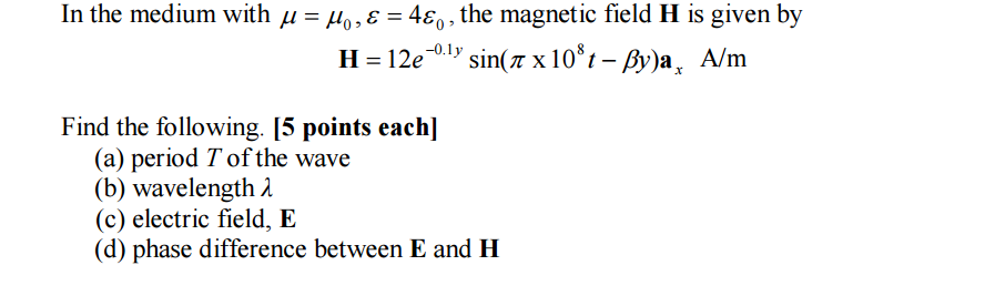 Solved In the medium with Mu = Mu0, epsilon= 4epsilon0, the | Chegg.com