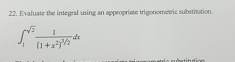 Solved 22. Evaluate the integral using an appropriate | Chegg.com