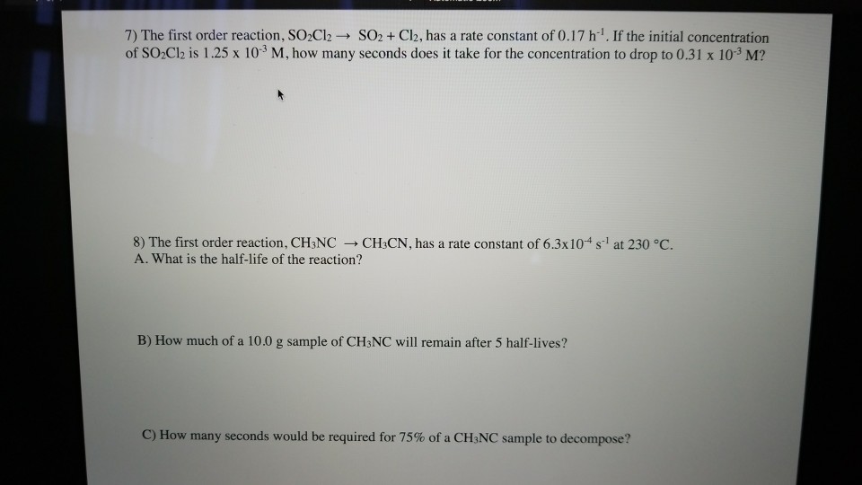Solved 7) The first order reaction, SO2Cl, → SO2 + Cl2, has | Chegg.com