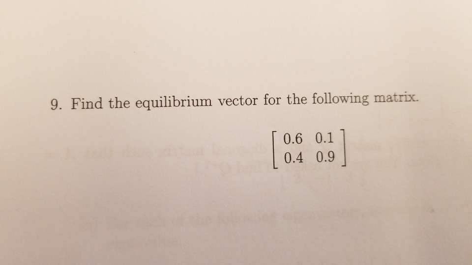 Solved 9. Find the equilibrium vector for the following | Chegg.com