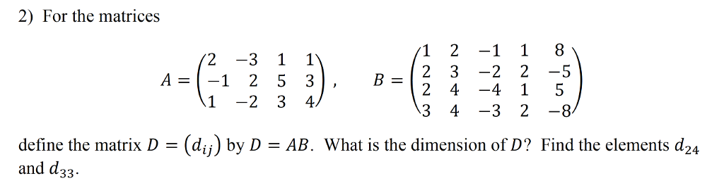 Solved 2) For the matrices 1 2-1 1 8 2-3 1 1 B=(23-22-5 2 4 | Chegg.com