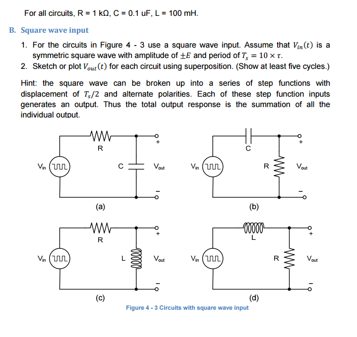 Solved For all circuits, R = 1 k Ohm, C = 0.1 uF, L = 100 | Chegg.com