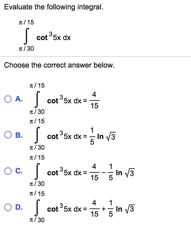 Solved Evaluate the following integral. pi/30 pi/15 cot^3 | Chegg.com
