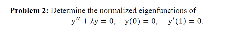 Solved Determine the normalized eigenfunctions of y" + | Chegg.com