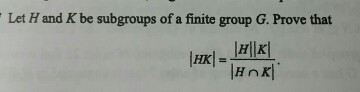 Solved Let H and K be subgroups of a finite group G. Prove | Chegg.com