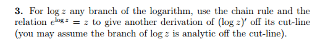 Solved For log z any branch of the logarithm, use the chain | Chegg.com