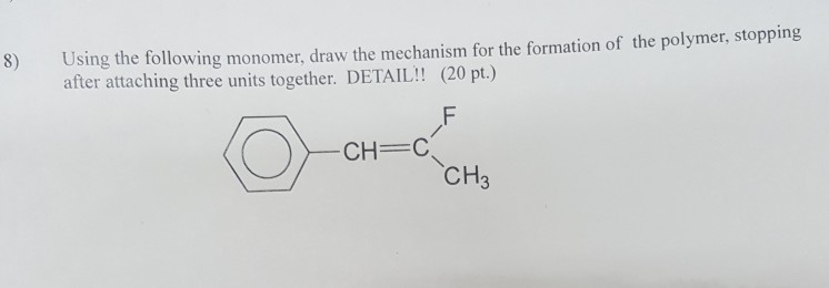 Solved 8) Using the following monomer, draw the mechanism | Chegg.com