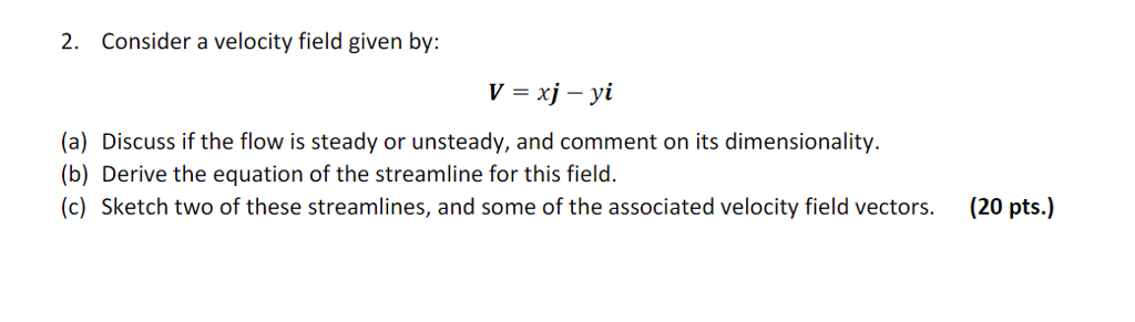 Solved 2. Consider a velocity field given by: (a) Discuss if | Chegg.com