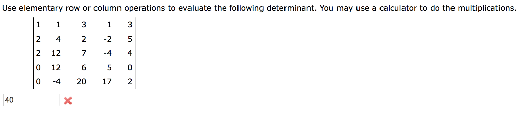 Solved Use elementary row or column operations to evaluate | Chegg.com Solved Use elementary row or column operations to evaluate | Chegg.com