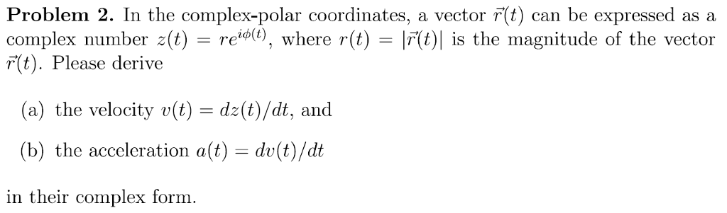 Solved Problem 2. In the complex-polar coordinates, a vector | Chegg.com