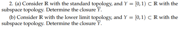 Solved 2. (a) Consider R with the standard topology, and Y = | Chegg.com