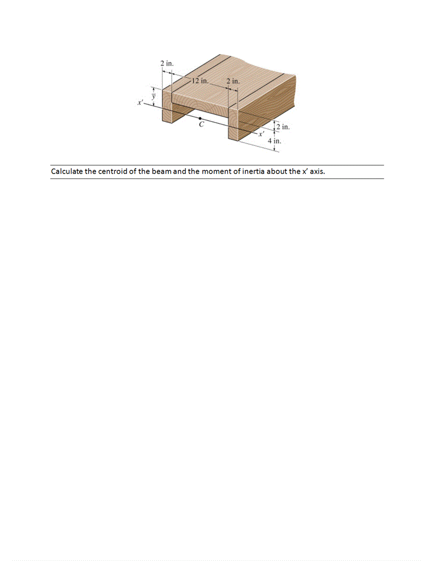 Solved Calculate the centroid of the beam and the moment of | Chegg.com