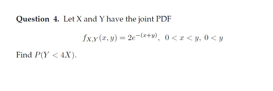 Solved Question 4. Let X and Y have the joint PDF /XY (x , | Chegg.com