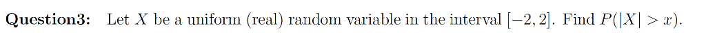 Solved Question3: Let X be a uniform (real) random variable | Chegg.com
