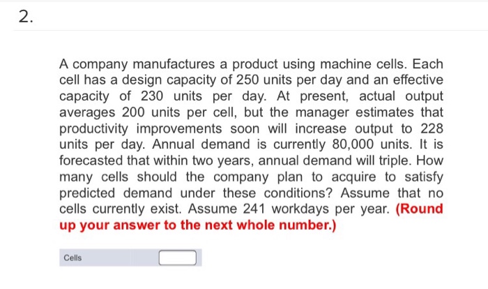 Solved A company manufactures a product using machine cells. | Chegg.com