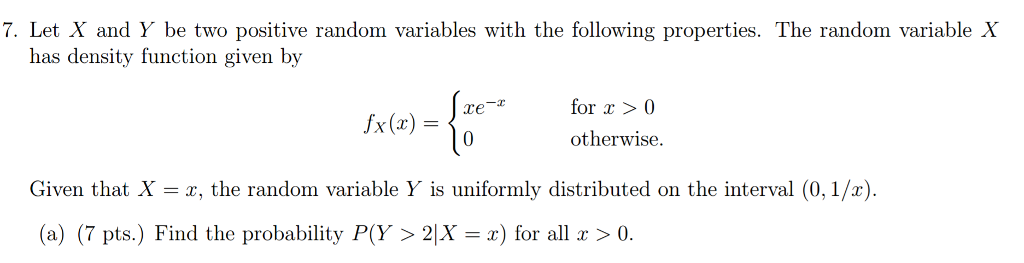 Solved 7. Let X and Y be two positive random variables with | Chegg.com
