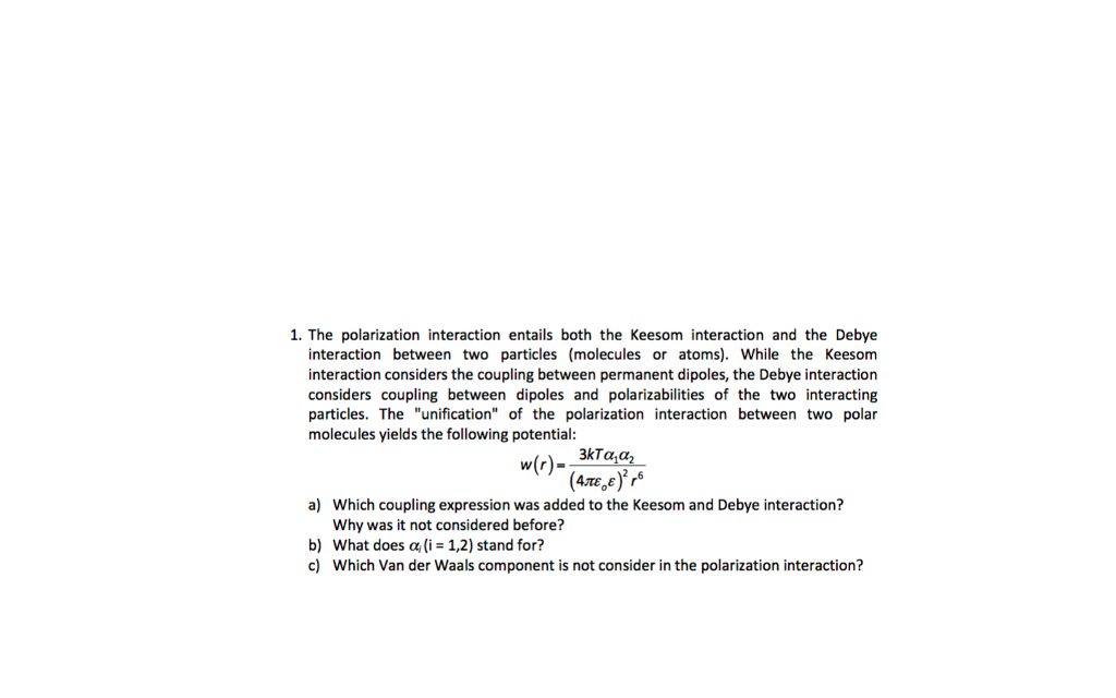 1. The polarization interaction entails both the | Chegg.com